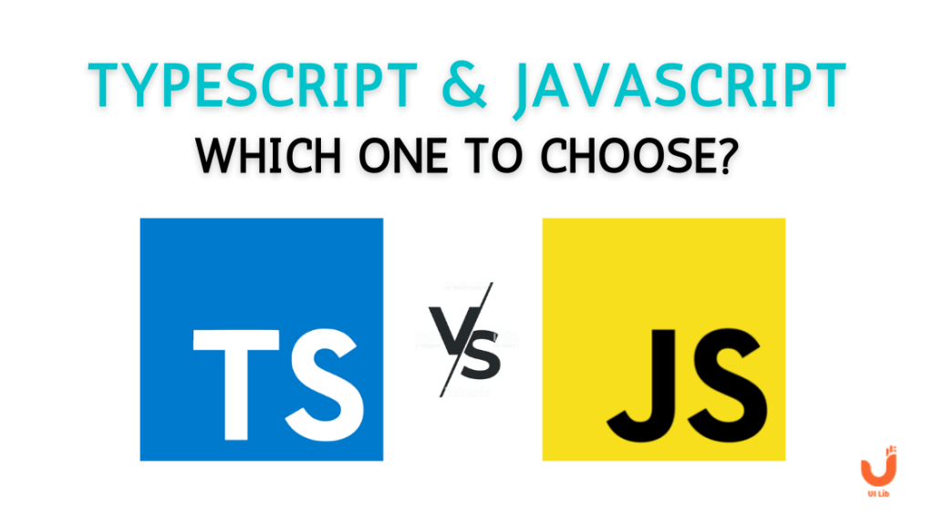 TypeScript and JavaScript - Which One to Choose in 2022? - UI-Lib's Blog